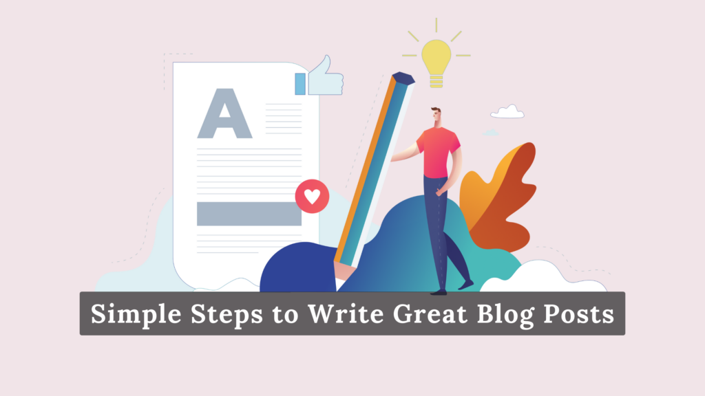 Writing Great Blog Posts: A Simple Guide - Leadtap